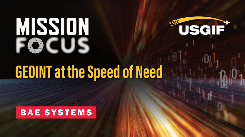 Mission Focus GEOINT at the Speed of Need - USGIF