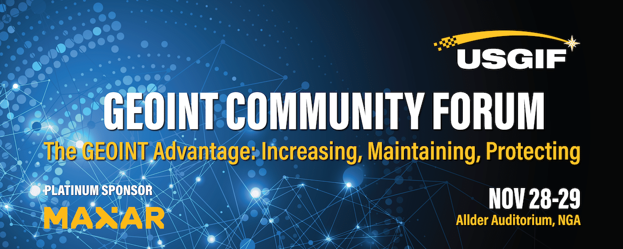 GEOINT Community Forum: The GEOINT Advantage: Increasing, Maintaining, Protecting - USGIF